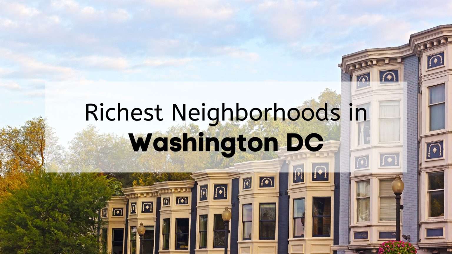 Richest Neighborhoods in Washington DC 💰 | What Are the Most Expensive ...