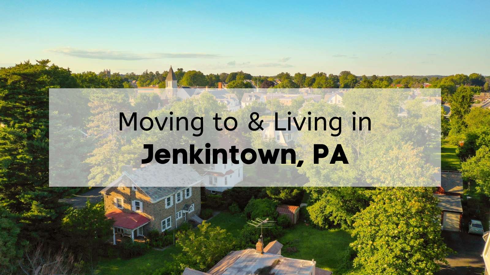 Moving to Jenkintown? 🛝 | What You’ll Love About Living in Jenkintown PA